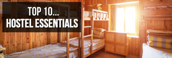 Top 10 Hostel Essentials for Backpacking & Travelling Worldwide